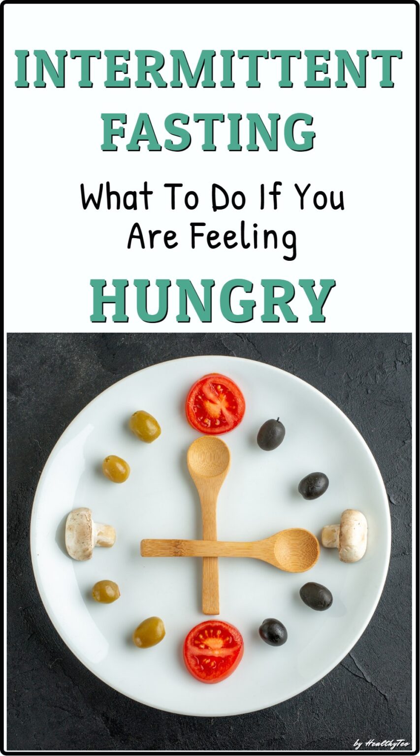 Intermittent Fasting What To Do If You Are Hungry Healthy Teo